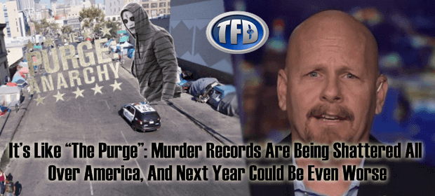 It’s Like “The Purge”: Murder Records Are Being Shattered All Over ...