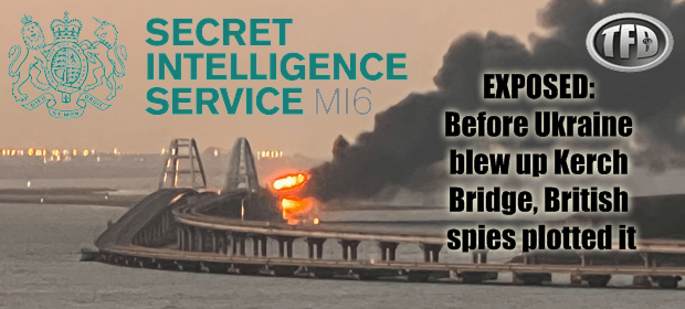 EXPOSED: Before Ukraine blew up Kerch Bridge, British spies plotted it ...