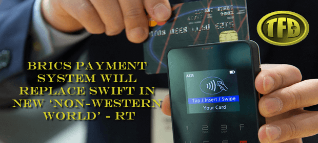 BRICS payment system will replace SWIFT in new ‘non-Western world’ - RT ...