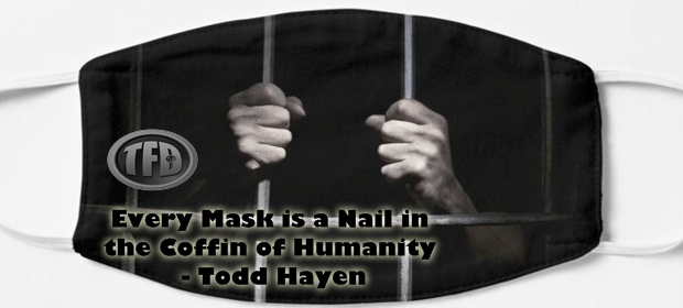 Every Mask is a Nail in the Coffin of Humanity - Todd Hayen - The ...