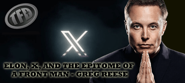 ELON, X, AND THE EPITOME OF A FRONT MAN - GREG REESE - The Falling Darkness