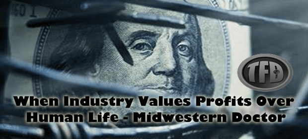 When Industry Values Profits Over Human Life - Midwestern Doctor - The ...