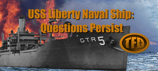USS Liberty Naval Ship: Questions Persist - The Falling Darkness