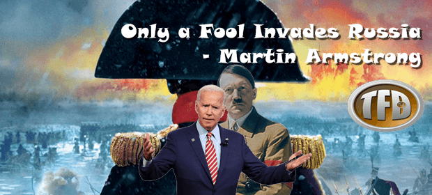 Only a Fool Invades Russia - Martin Armstrong - The Falling Darkness
