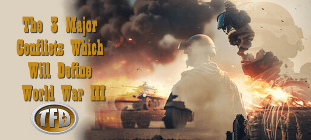 The 3 Major Conflicts Which Will Define World War III - The Falling ...