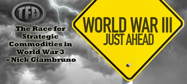 The Race for Strategic Commodities in World War 3 - Nick Giambruno ...
