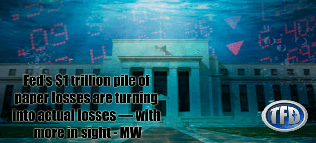 Fed’s $1 trillion pile of paper losses are turning into actual losses ...