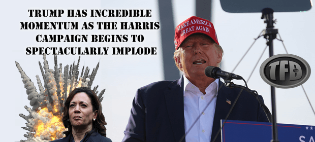 Trump Has Incredible Momentum As The Harris Campaign Begins To ...