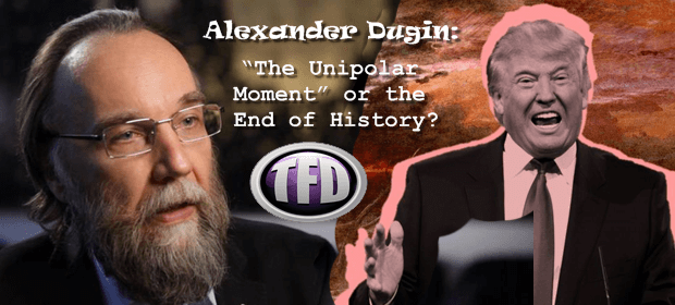 “The Unipolar Moment” or the End of History? - Alexander Dugin - The ...