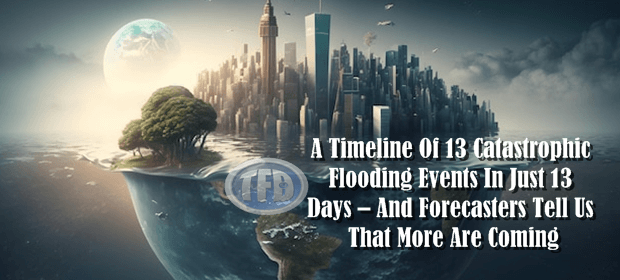A Timeline Of 13 Catastrophic Flooding Events In Just 13 Days – And ...