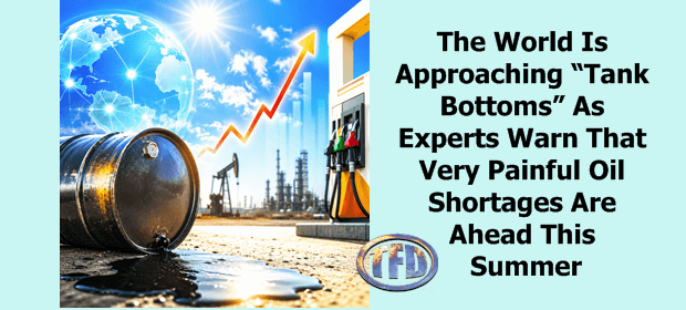 The World Is Approaching “Tank Bottoms” As Experts Warn That Very ...